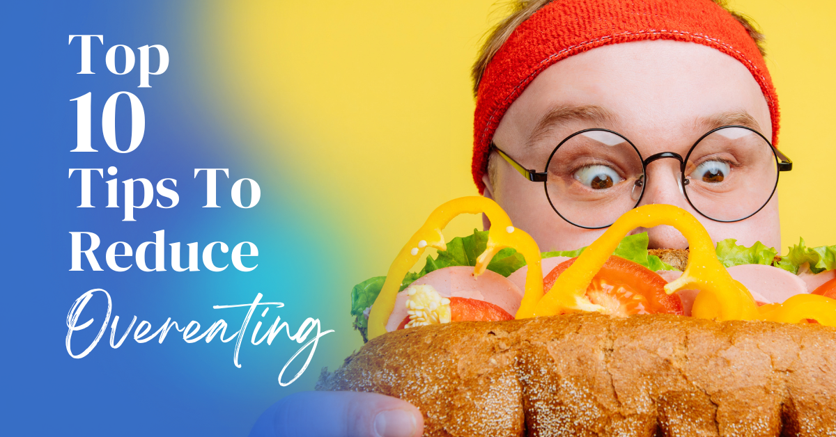 Top 10 Tips To Reduce Overeating - Shelby McDaniel